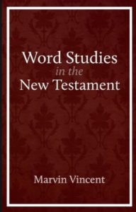 Vincent's Word Pictures in the New Testament - theWord Commentaries